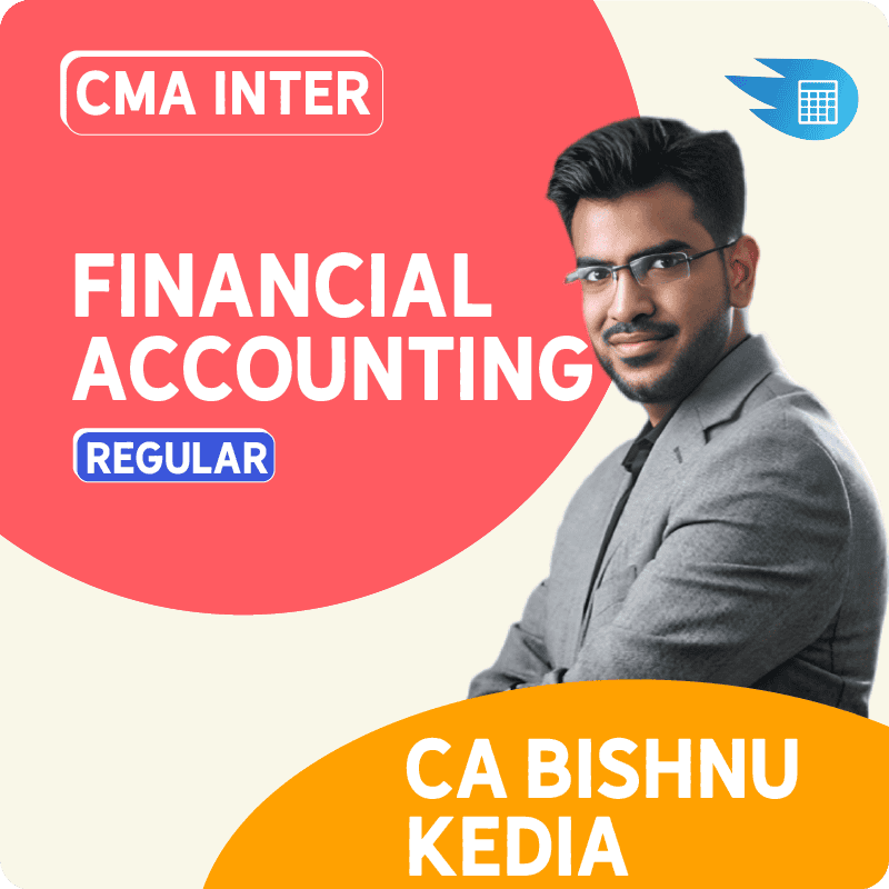CMA Inter Financial Accounting | CA Bishnu Kedia | Regular Batch
